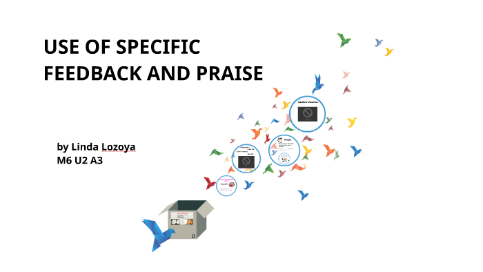 Use of Specific Feedback and Praise by on Prezi