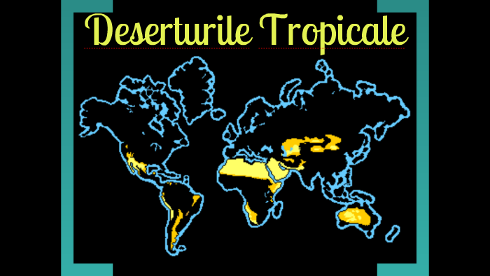 Deserturile Tropicale by seicean gabriela on Prezi