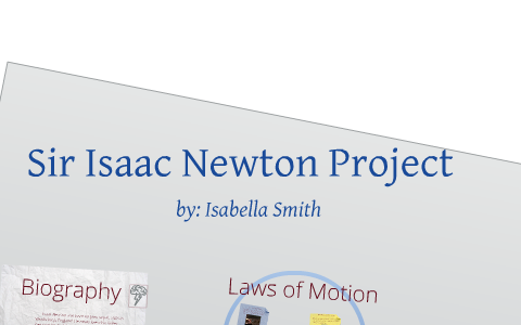 Isaac Newton project by Isabella Smith on Prezi