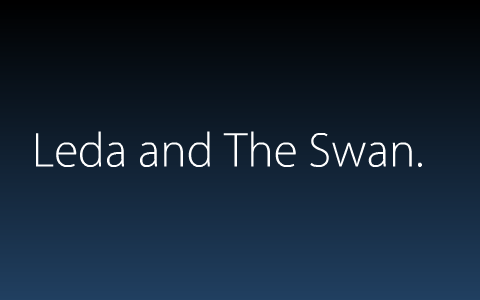 William Butler Yeats - Leda And The Swan. by nick robidoux on Prezi