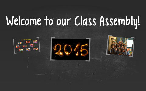Welcome to our Class Assembly! by Sally Jacka on Prezi