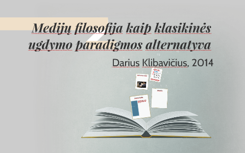 Medijų filosofija kaip klasikinės ugdymo paradigmos alternat by Aiste ...