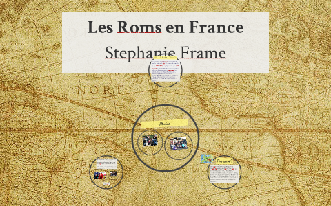 Les Roms en France by Stephanie Frame on Prezi