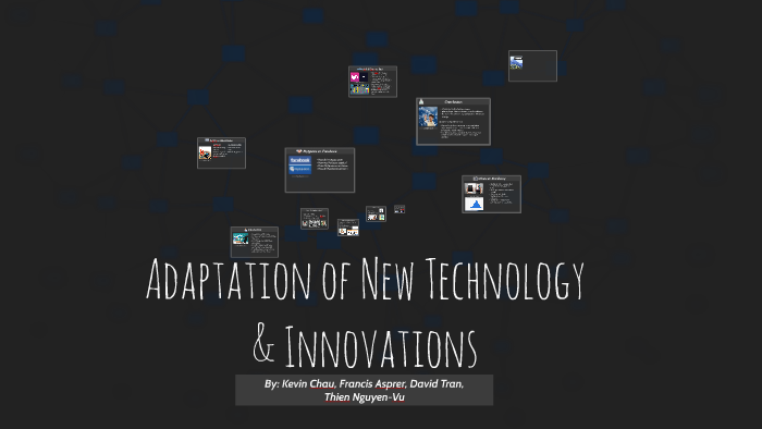 Adaptation of New Technology and Innovations by Kevin Chau on Prezi