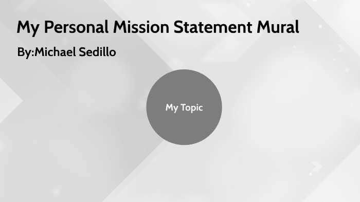Personal Mission Statement by Michael Sedillo on Prezi