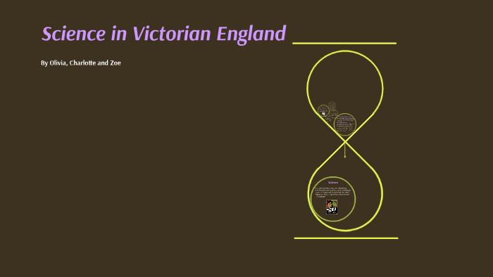 Science in Victorian England by Olivia Stanhope on Prezi