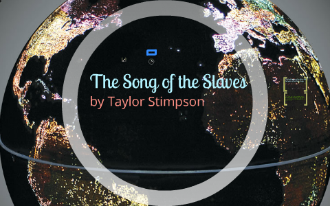 The Song of the Slaves by Taylor Stimpson on Prezi