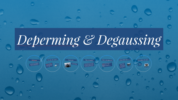 Deperming & Deguassing by Kathleen S on Prezi