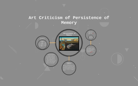 Art Criticism of Persistence of Memory by Edwin Robles on Prezi