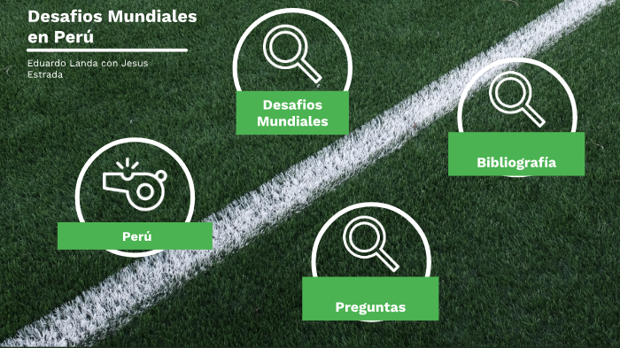Desafios mundiales en Peru by Jesus Estrada on Prezi
