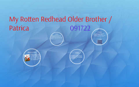 My Rotten Redhead Older Brother/Patrica by Linda Satterfield on Prezi