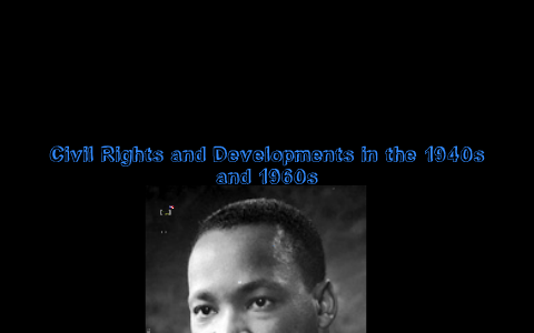 Civil Rights Developments in the 1940s and 1950s by Anna cruz on Prezi