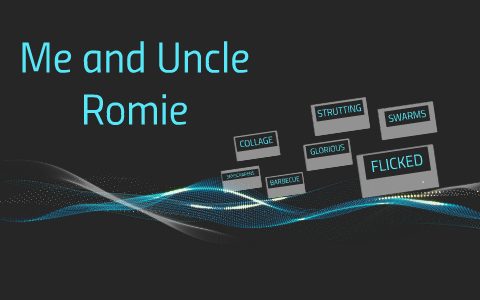 Me and Uncle Romie by Katie Winkle on Prezi