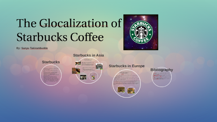 The Glocalization of Starbucks by Sanyu Manzini on Prezi