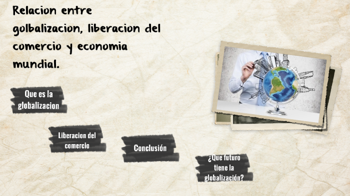 La globalización, la liberación del comercio y el la economía nacional ...
