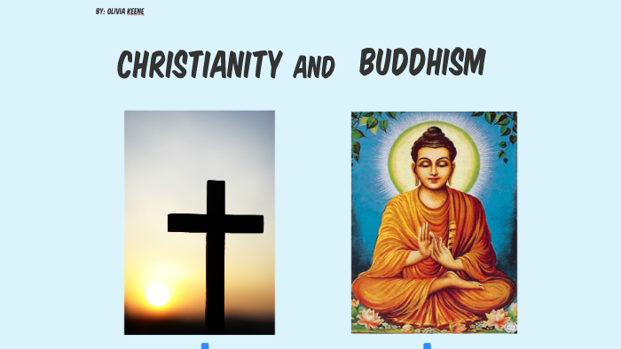 Christianity and Buddhism by Olivia Keene on Prezi