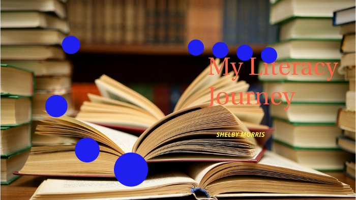 My Literacy Journey by Shelby Morris on Prezi