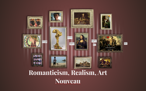 Romanticism, Realism, Art Nouveau by adel bar on Prezi