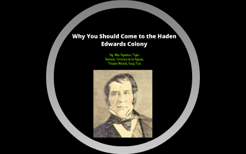 Haden Edwards Colony by Haden Edwards on Prezi