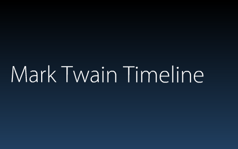 Mark Twain Timeline by Taylor Thompson on Prezi