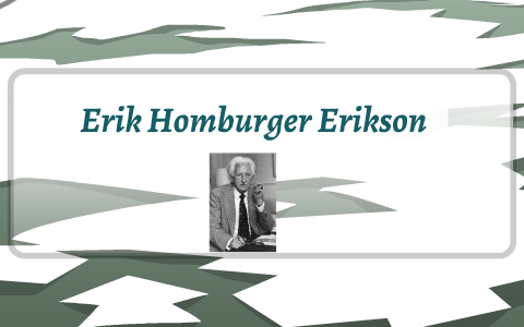 Erik Homburger Erikson by Nick Grams on Prezi