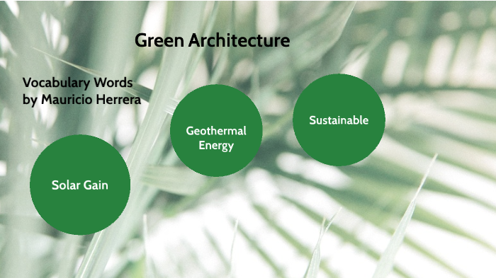 Green Architecture Vocabulary by Mauricio Herrera on Prezi