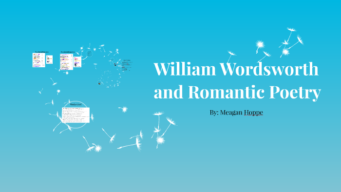 William Wordsworth and Romantic Poetry by Meagan Hoppe on Prezi