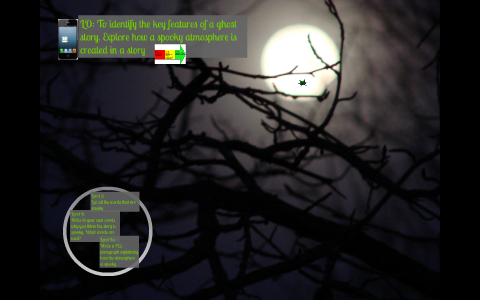 LO: To identify the key features of a ghost story. by Laura Travis on Prezi