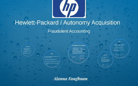 Hewlett-Packard / Autonomy Acquisition by Alanna Faughnan on Prezi