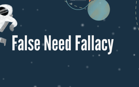 False Need Fallacy by Thuong Thai on Prezi