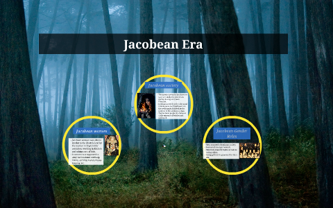 Jacobean Era (1603-1924) by Romina Ortega on Prezi