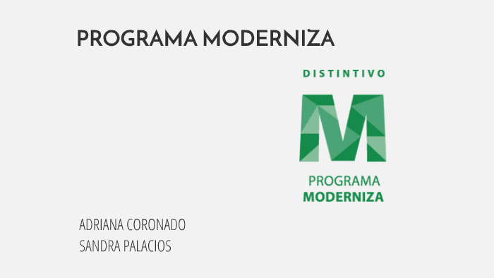 PROGRAMA MODERNIZA by Adriana Coronado on Prezi