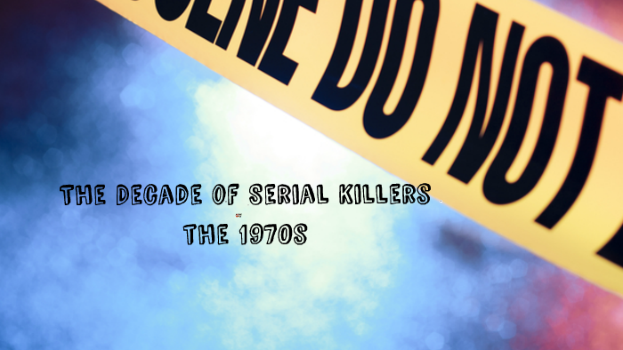 The Decade of Serial Killers by cycillia moreno on Prezi