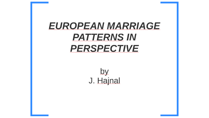 EUROPEAN MARRIAGE PATTERNS IN PERSPECTIVE by on Prezi