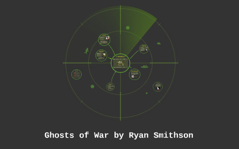 Ghosts of War by Ryan Smithson by Max Internoscia on Prezi