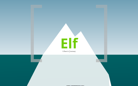 Elf, A Hero's Journey by jack allnutt on Prezi
