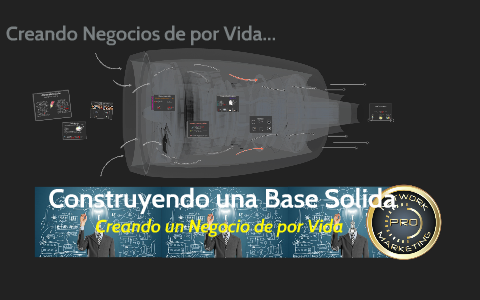 Construyendo una Base Solida by Guillermo Martinez on Prezi