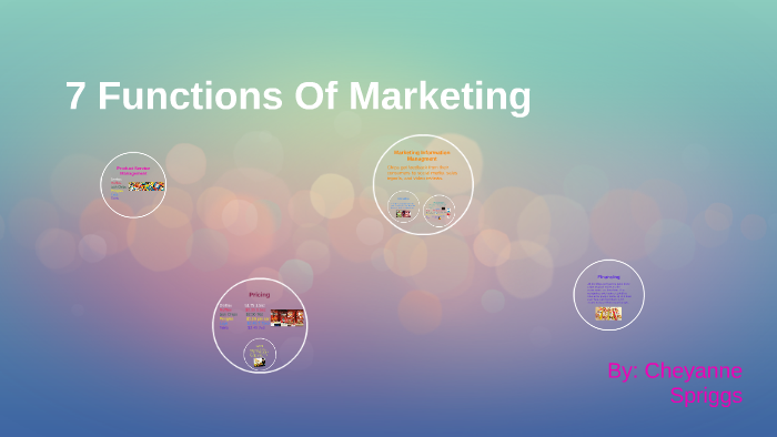7 Functions Of Marketing by Cheyanne Spriggs on Prezi