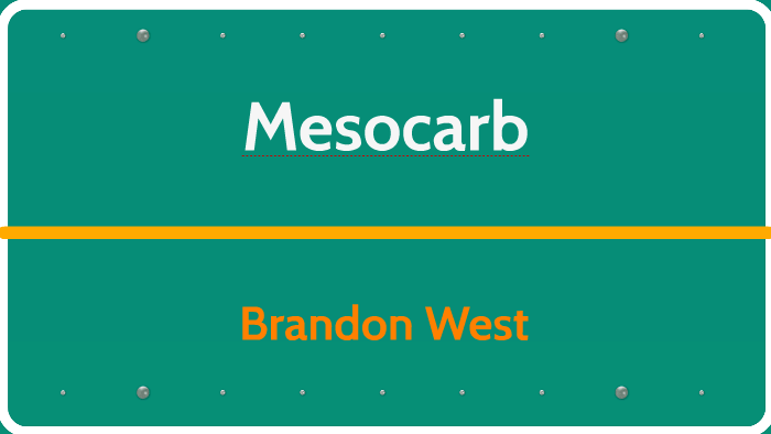Mesocarb by Brandon West on Prezi