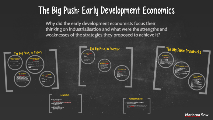 The Big Push: Early Development Economics by Mariama Sow on Prezi