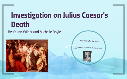 Investigation on Julius Caesar's Death by Quinn Wilder on Prezi