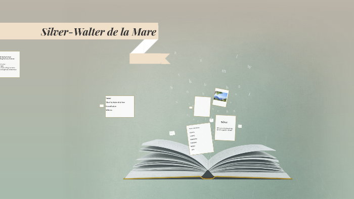 Silver-Walter de la Mare by Ms A Kilduff on Prezi