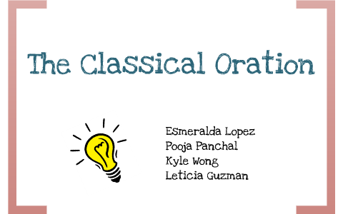 The Classical Oration by Pooja Panchal on Prezi