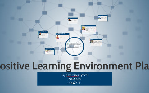 Positive Learning Environment Plan by Sheminia Lynch on Prezi