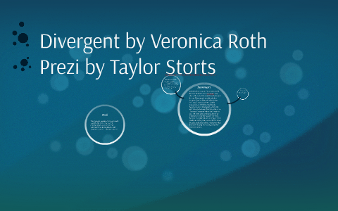 Divergent by Veronica Roth by Taylor Storts on Prezi