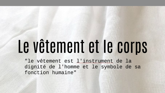 Le vetement et le corps by Roxanne Dif on Prezi