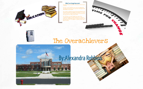 Overachievers by Marioandres Davila on Prezi