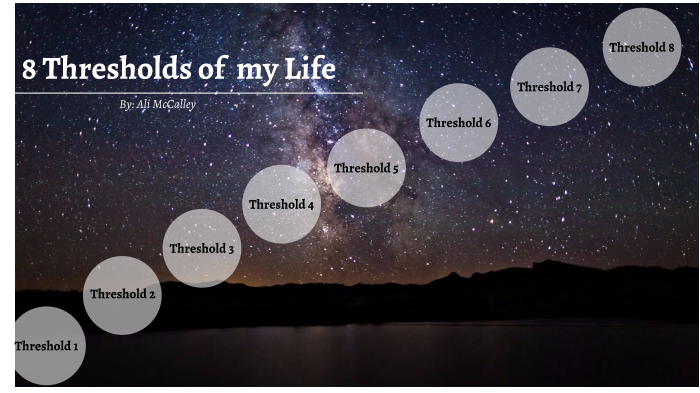 8 Thresholds Project by Alison McCalley on Prezi
