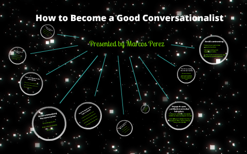 How to Become a Good Conversationalist by Marcos Perez on Prezi