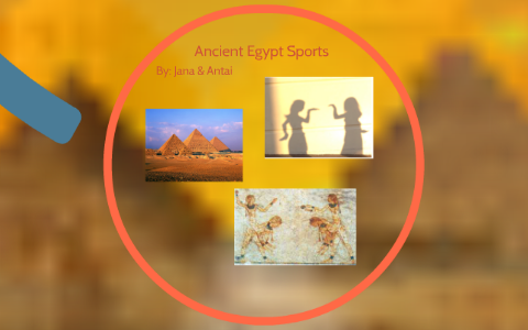 Ancient Egypt Sports by antai rios on Prezi
